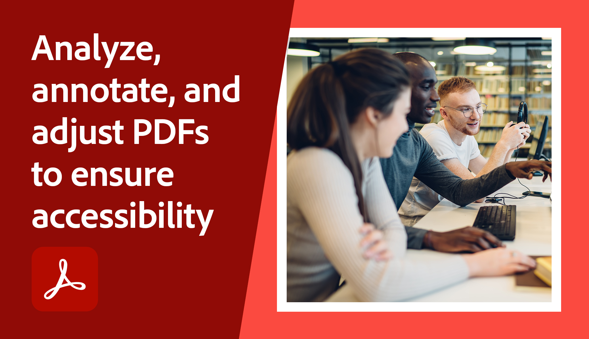 Analyze, annotate, and adjust PDFs to ensure accessibility | Adobe ...