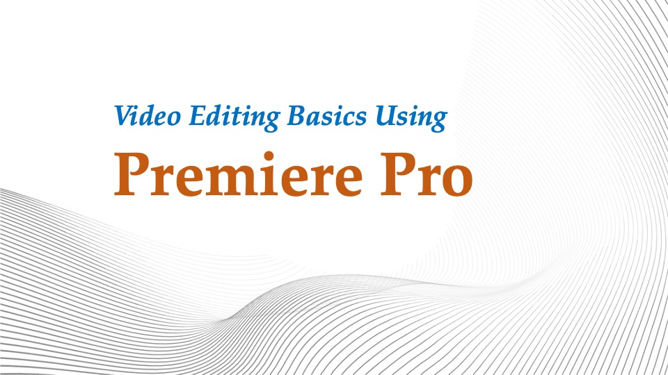 Video Editing Basics Using Premiere Pro | Adobe Education Exchange