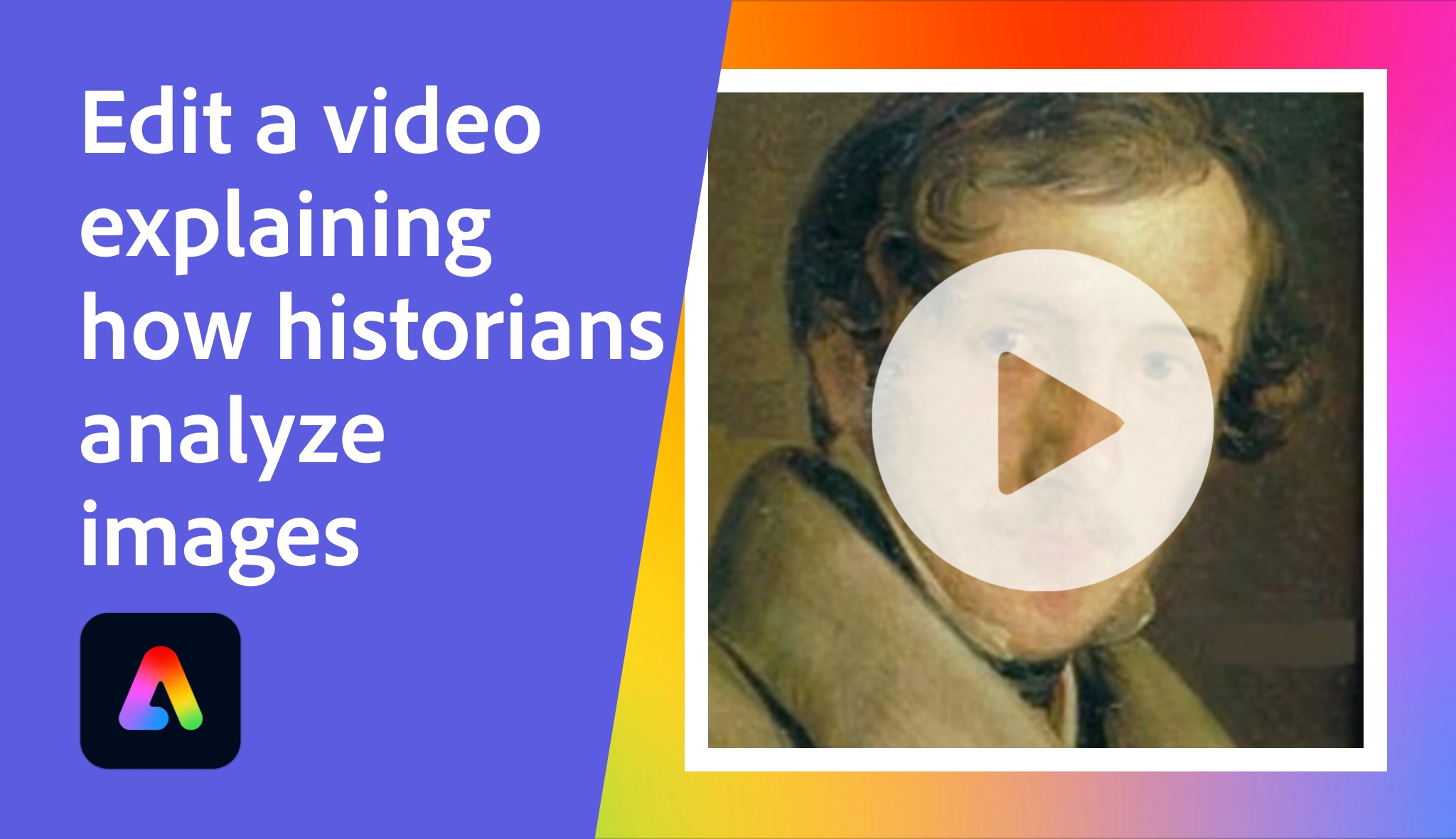 Edit a video explaining how historians analyze images | Adobe Education ...