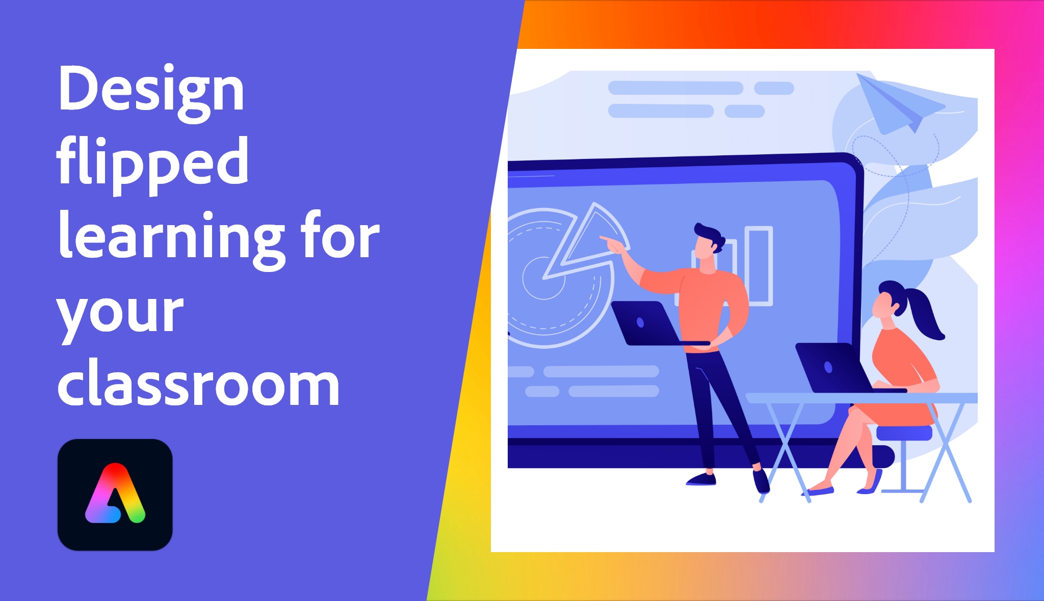 Design flipped learning for your classroom | Adobe Education Exchange