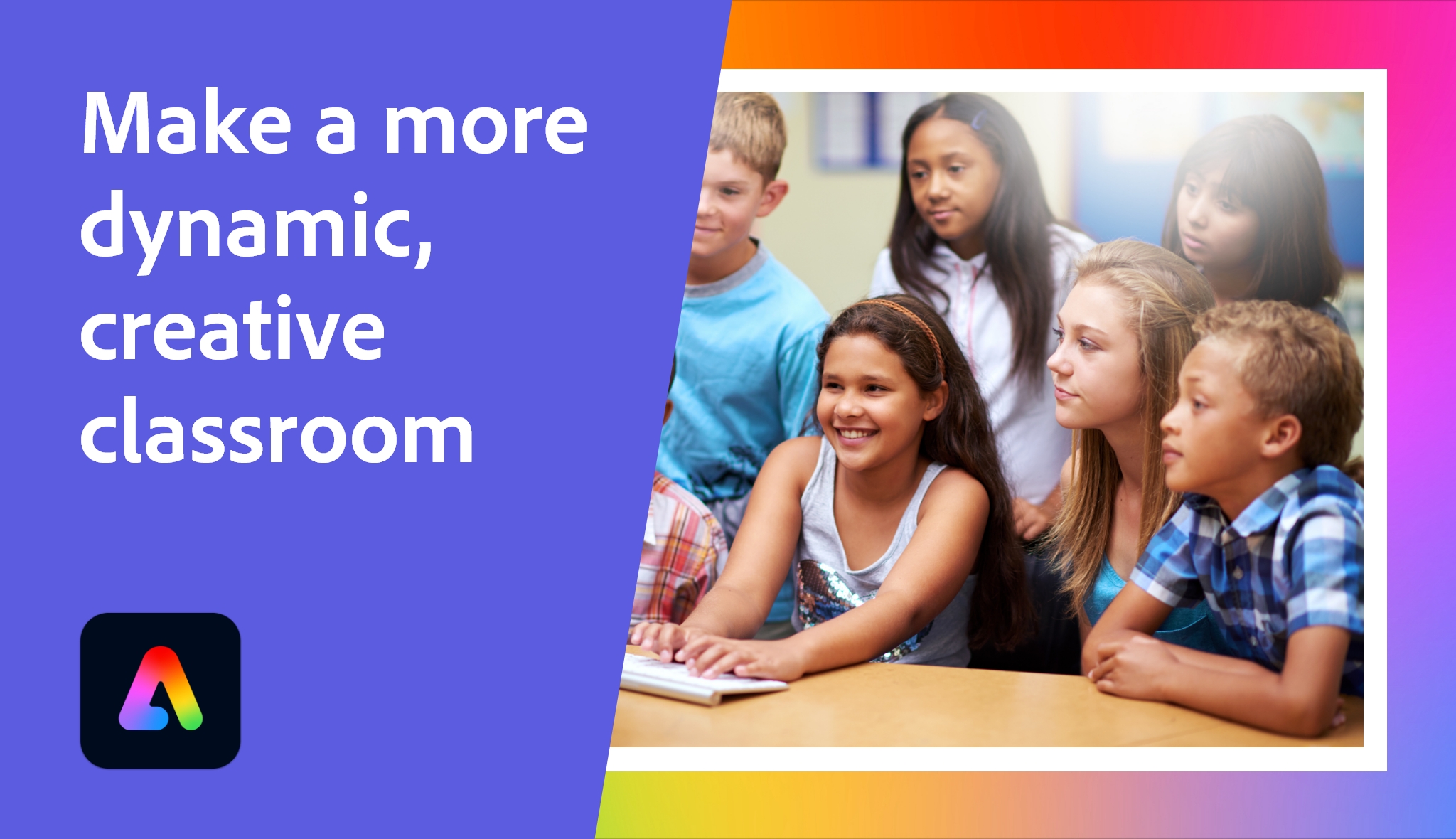 Make a more dynamic, creative classroom | Adobe Education Exchange