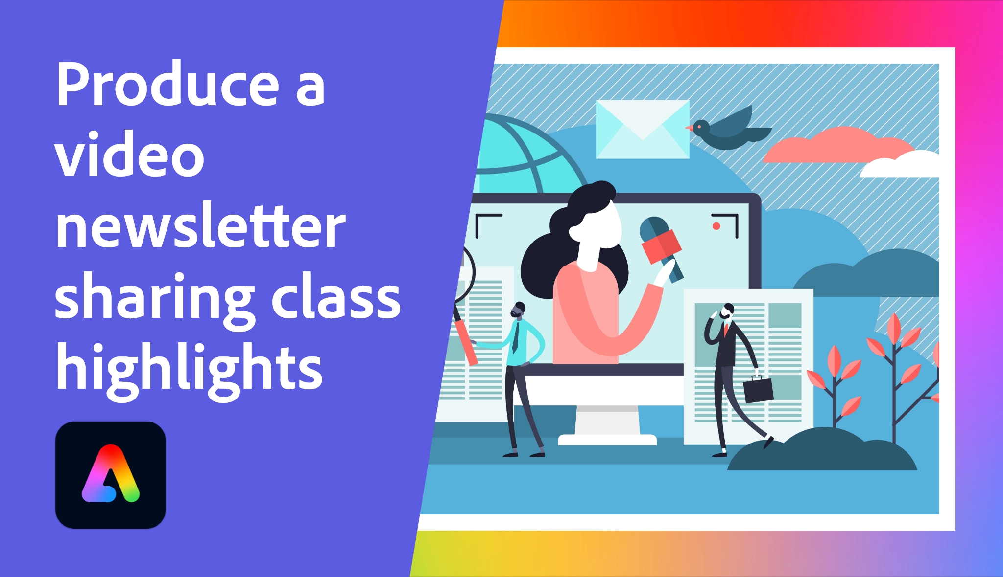 Produce a video newsletter sharing class highlights with parents ...