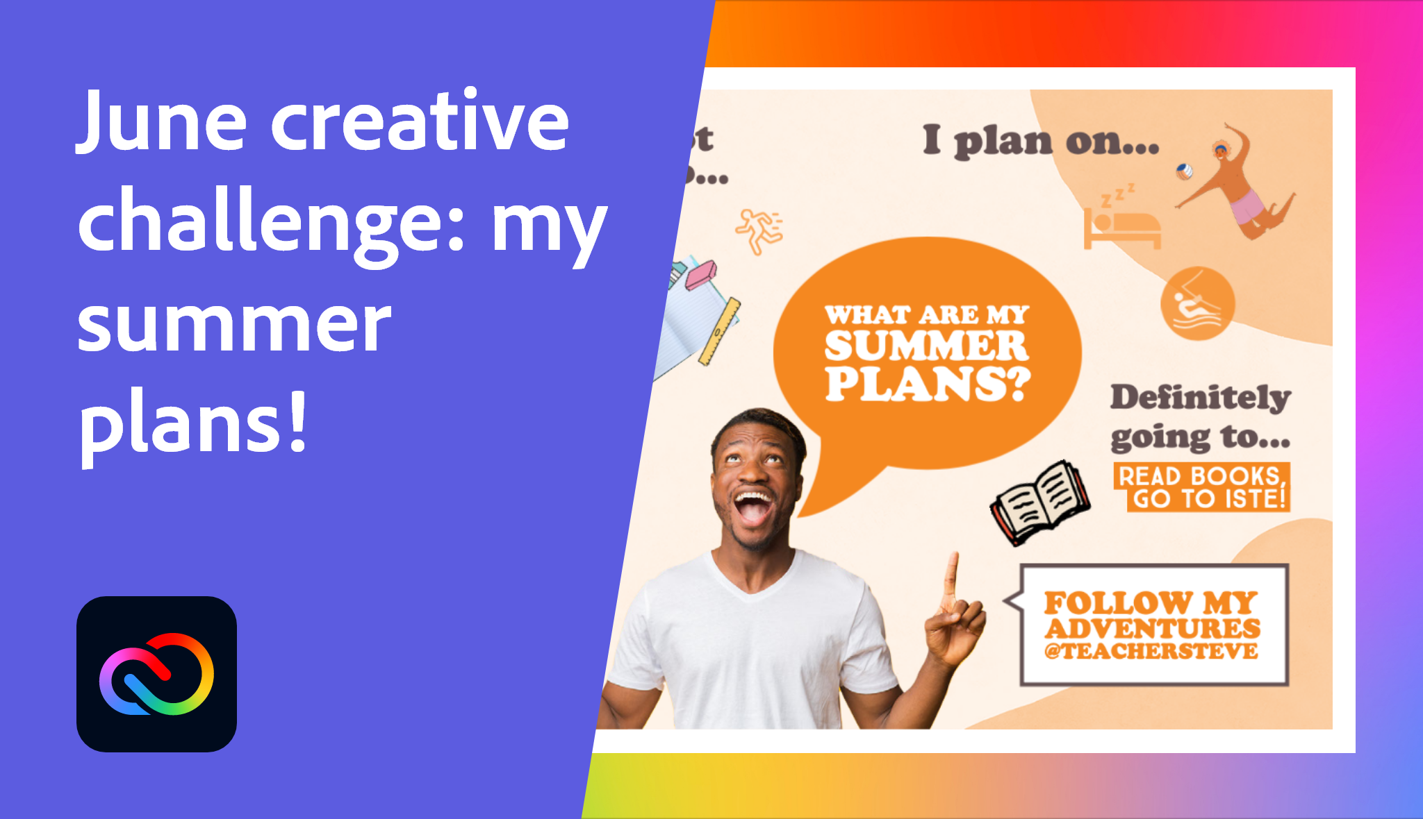 June creative challenge: my summer plans! | Adobe Education Exchange