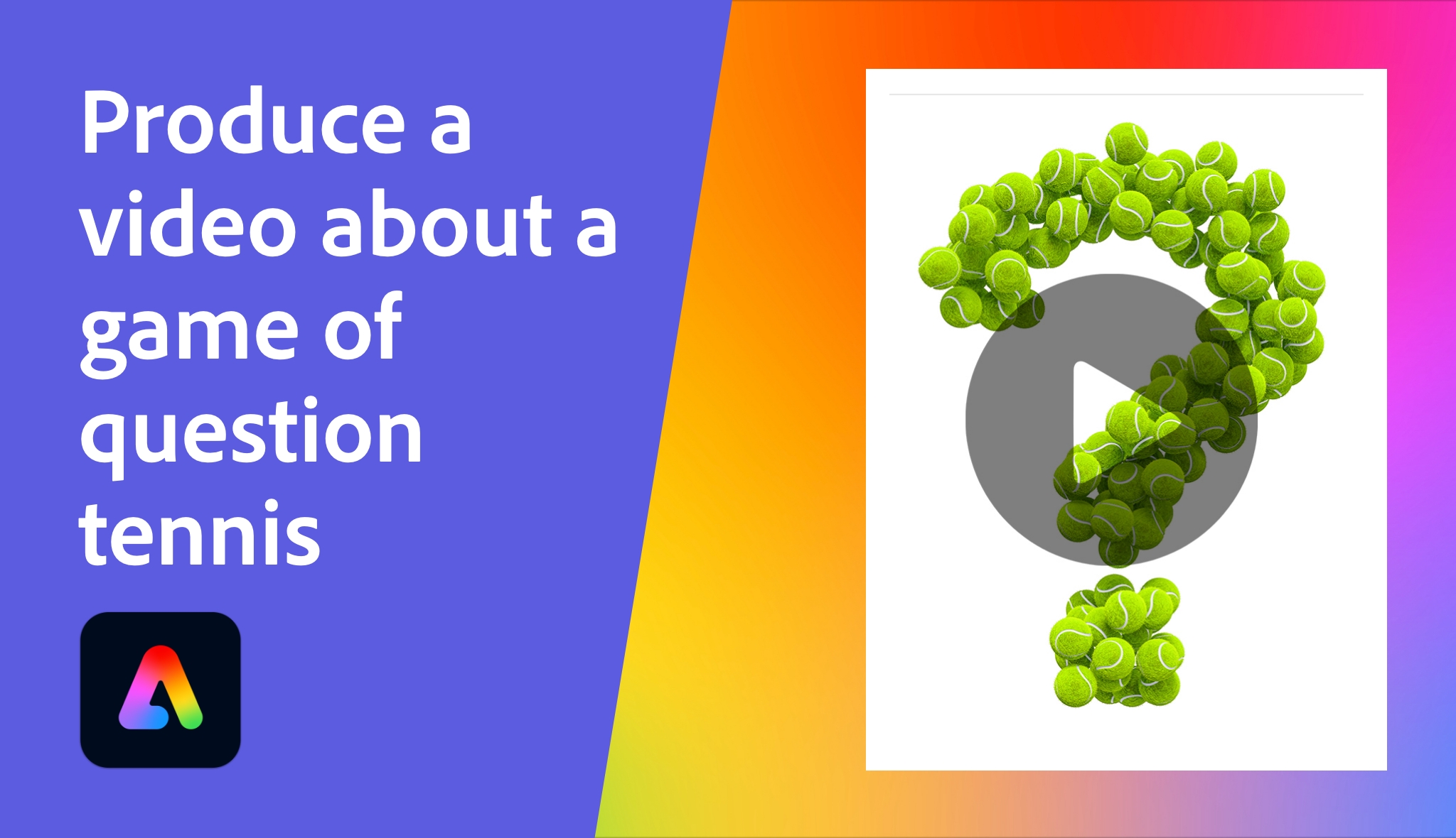 Produce a video illustrating a game of question tennis | Adobe ...