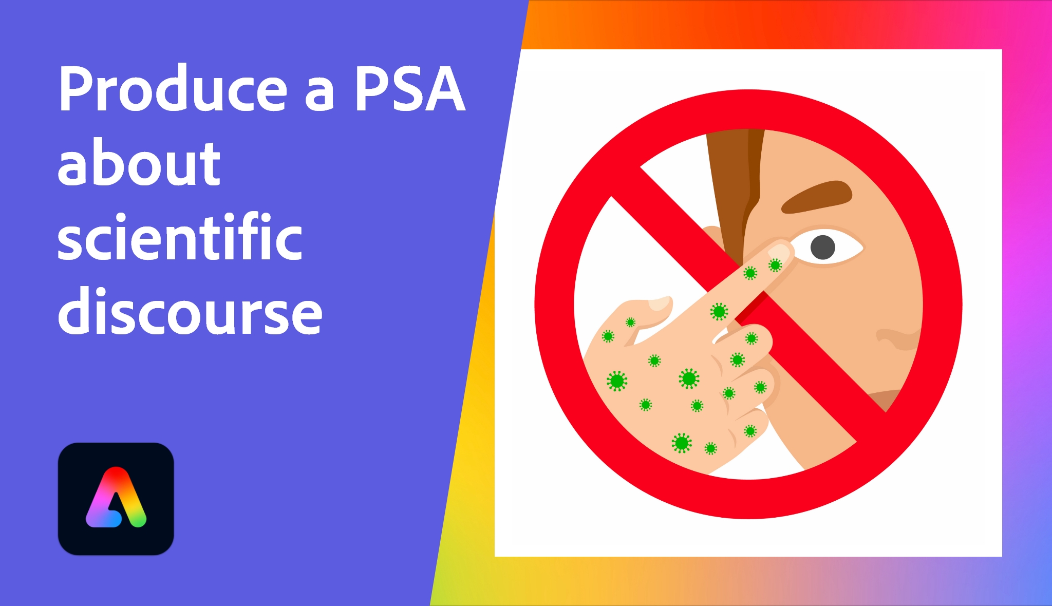 Produce a PSA about scientific discourse | Adobe Education Exchange