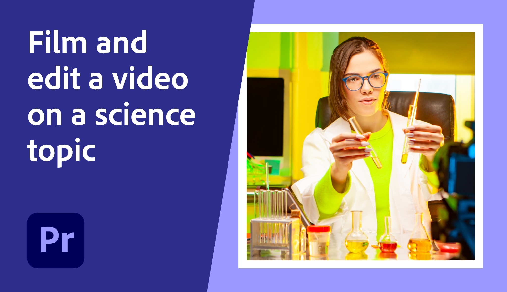 Film and edit a video on a science topic | Adobe Education Exchange