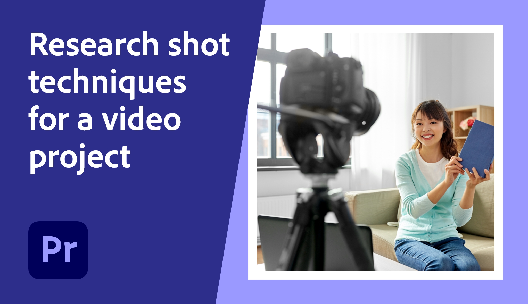 Research shot techniques for a video project | Adobe Education Exchange