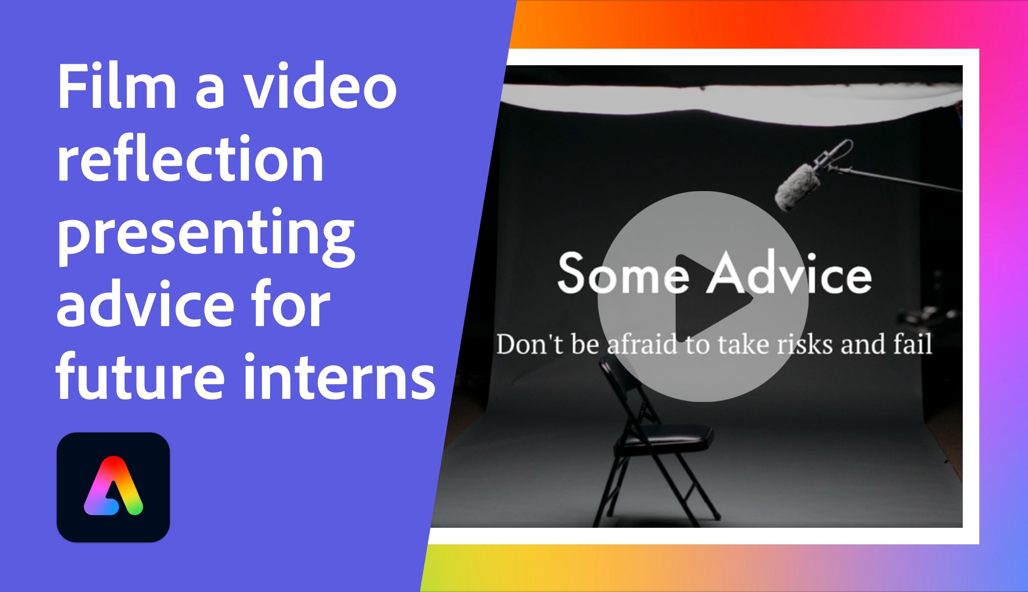 Film a video reflection presenting advice for future interns | Adobe ...